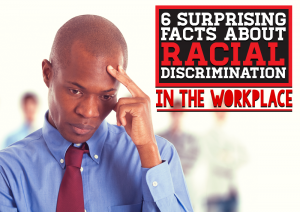 6 Facts About Racial Discrimination in the Workplace